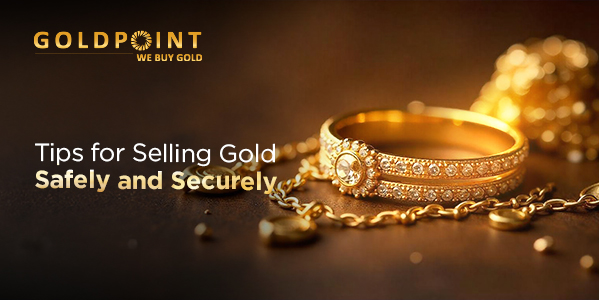 Tips for Selling Gold Safely | Find the Best Gold Buyers Near You