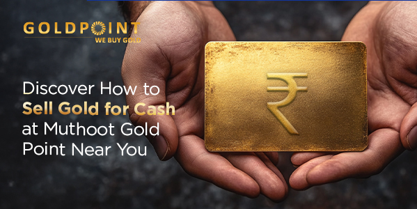 Best Place to Sell Gold Near Me – Muthoot Gold Point
