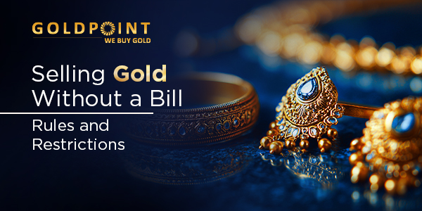 How to Sell Old Gold Jewellery Without a Bill